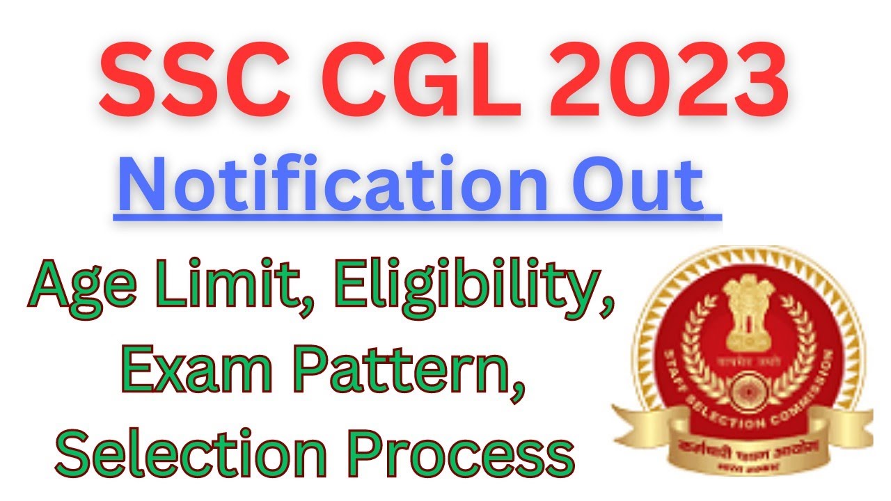 SSC CGL NOTIFICATION 2023 | SSC CGL RECRUITMENT 2023 COMPLETE DETAIL ...