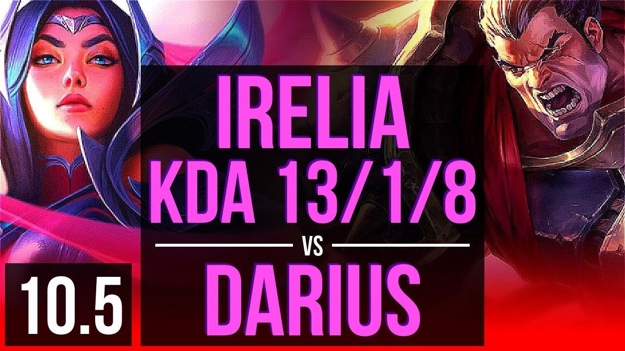 Irelia Vs Darius Top Kda 13 1 8 2 Early Solo Kills Legendary