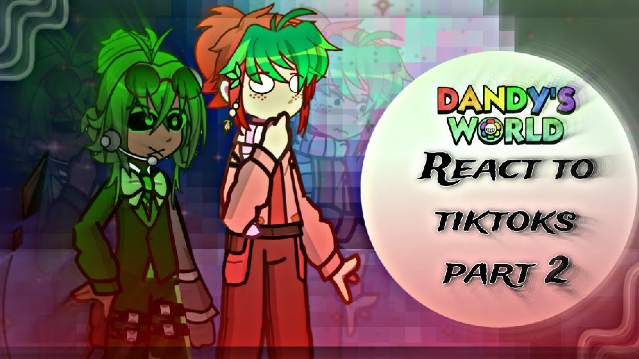 Dandy's world human au react to tiktoks |part 2| (eng/rus) | mains ...