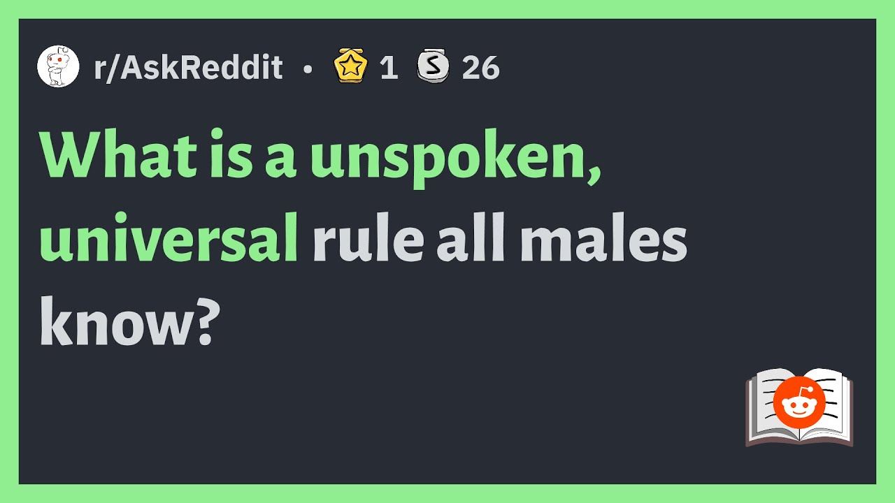 (r/AskReddit) What is a unspoken, universal rule all males know? - YouTube
