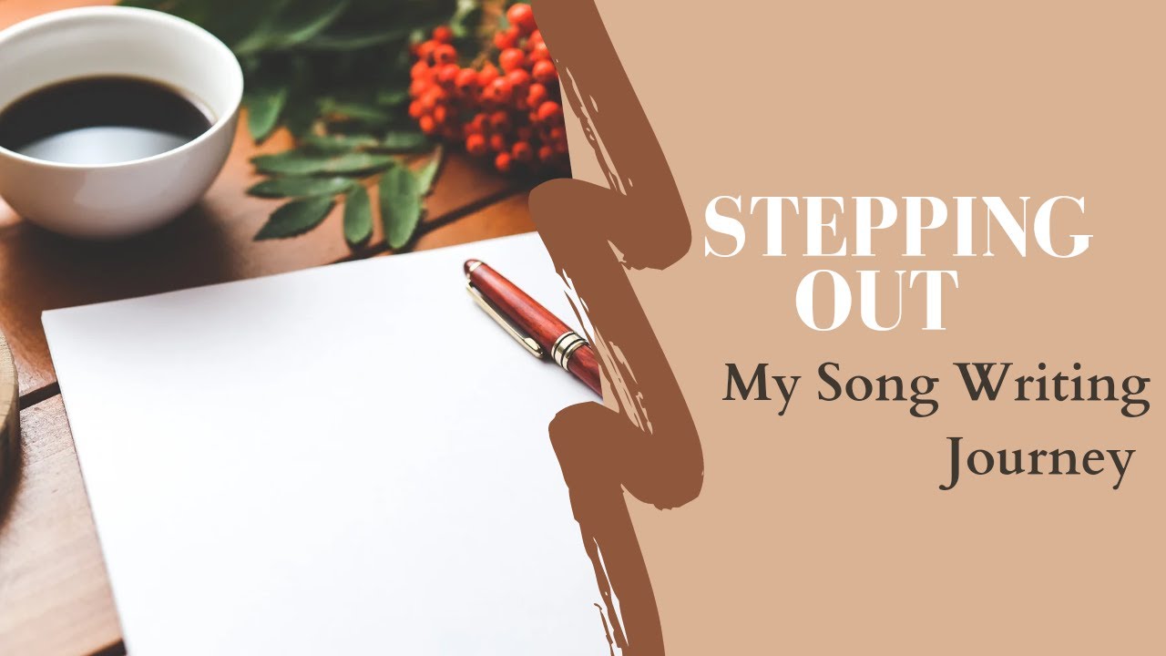 Stepping Out- Song writing Journey - YouTube