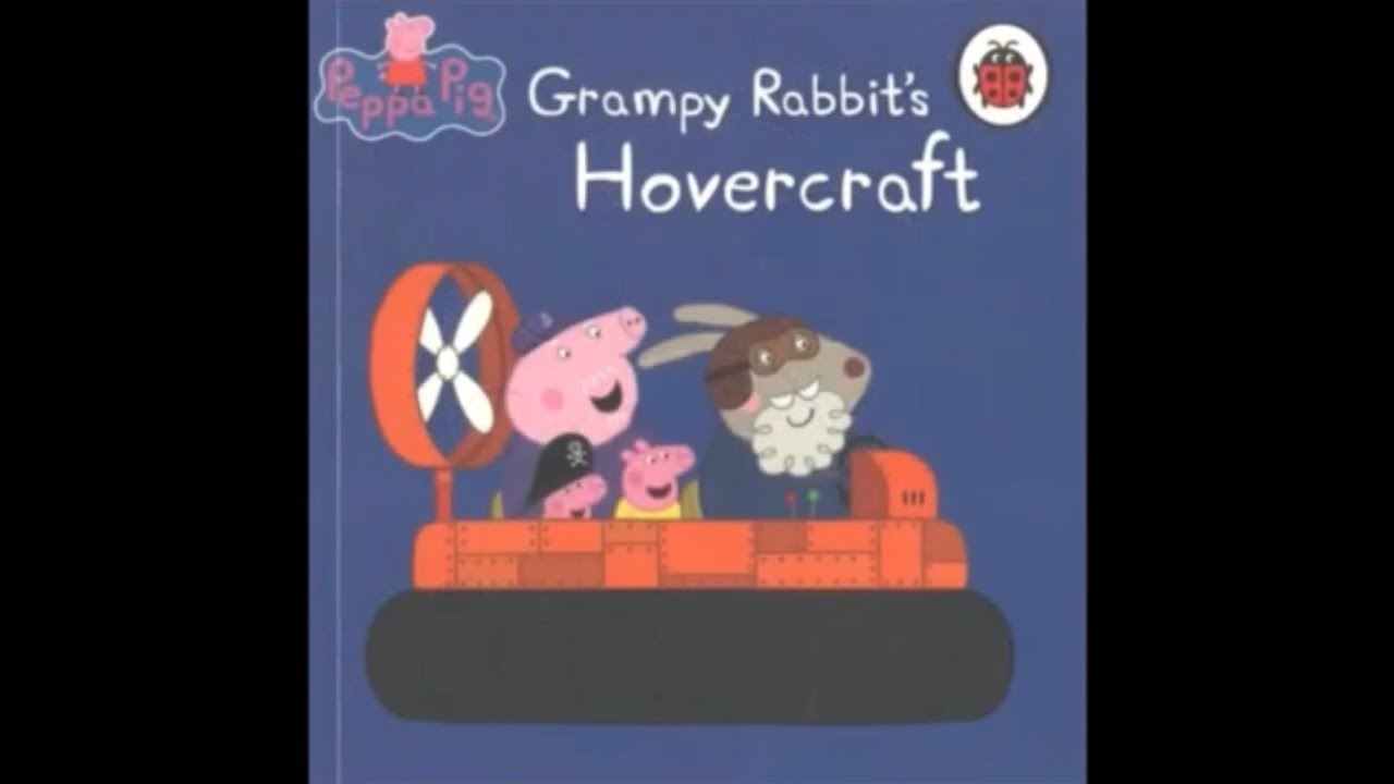 Peppa Pig, Grampy Rabbit's Hovercraft, read aloud stories - YouTube