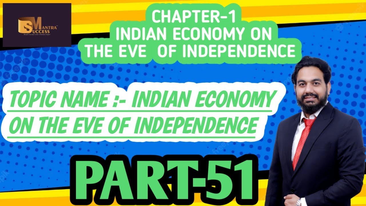 INDIAN ECONOMY ON THE EVE OF INDEPENDENCE||CH-1 INDIAN ECONOMY ON THE ...