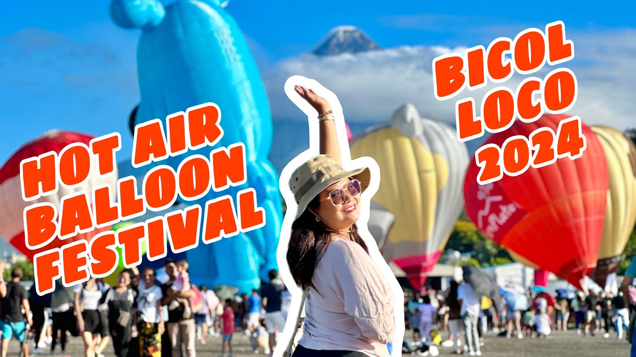 BICOL LOCO 2024 | HOT AIR BALLOON FESTIVAL IN ALBAY | Mitch Villanueva ...