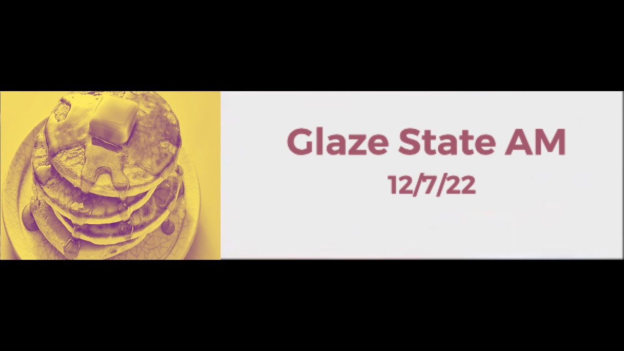 Glaze State AM Edition - The Pancakes Are REady - YouTube