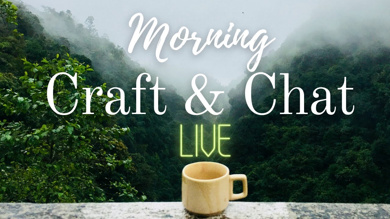 Morning Craft & Chat! - YouTube