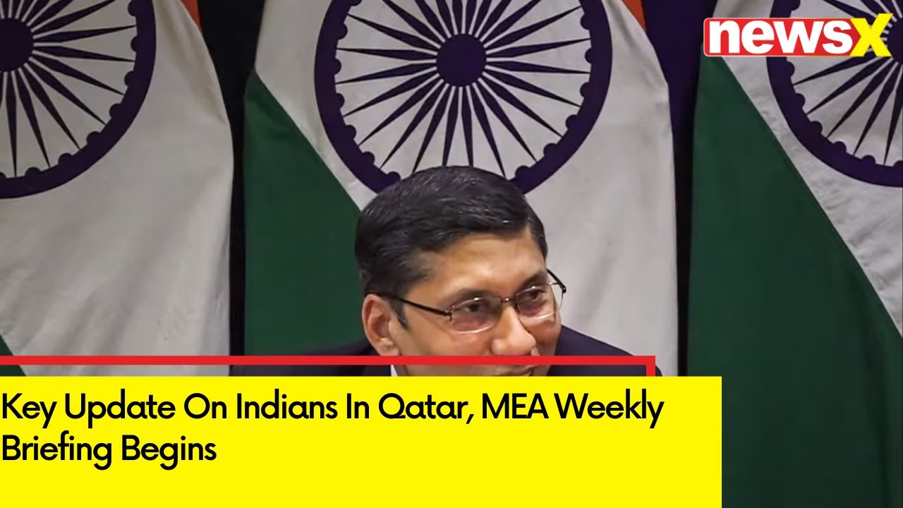 Key Update On Indians In Qatar| MEA Weekly Briefing Begins | NewsX ...
