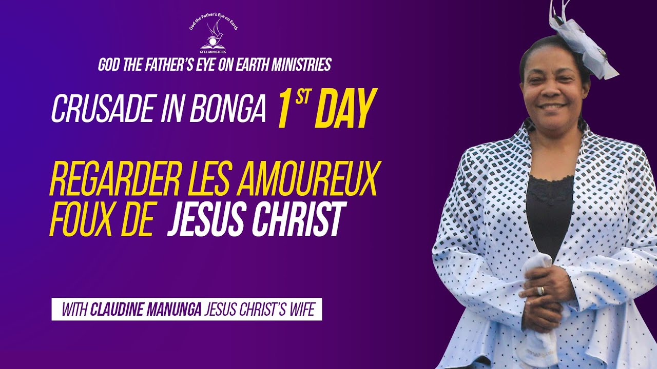 REGARDER LES AMOUREUX FOUX DE JESUS-CHRIST/ BONGA 1ER JOUR-2 ...