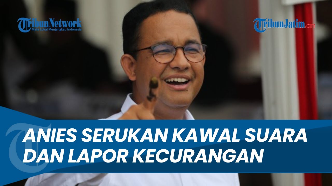 Hasil Quick Count Kalah, PESAN Anies Baswedan untuk Mengawal Suara ...