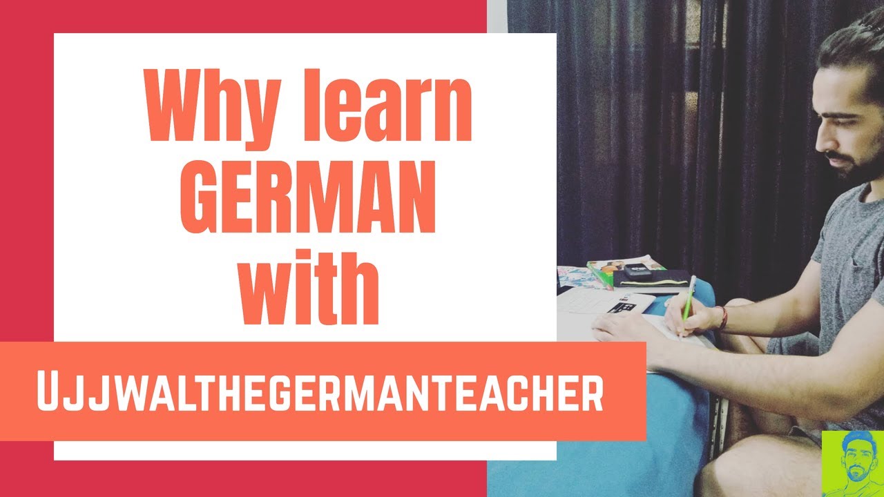 Why Learn German With Ujjwalthegermanteacher Where To Learn German why-learn-german-with-ujjwalthegermanteacher-where-to-learn-german
