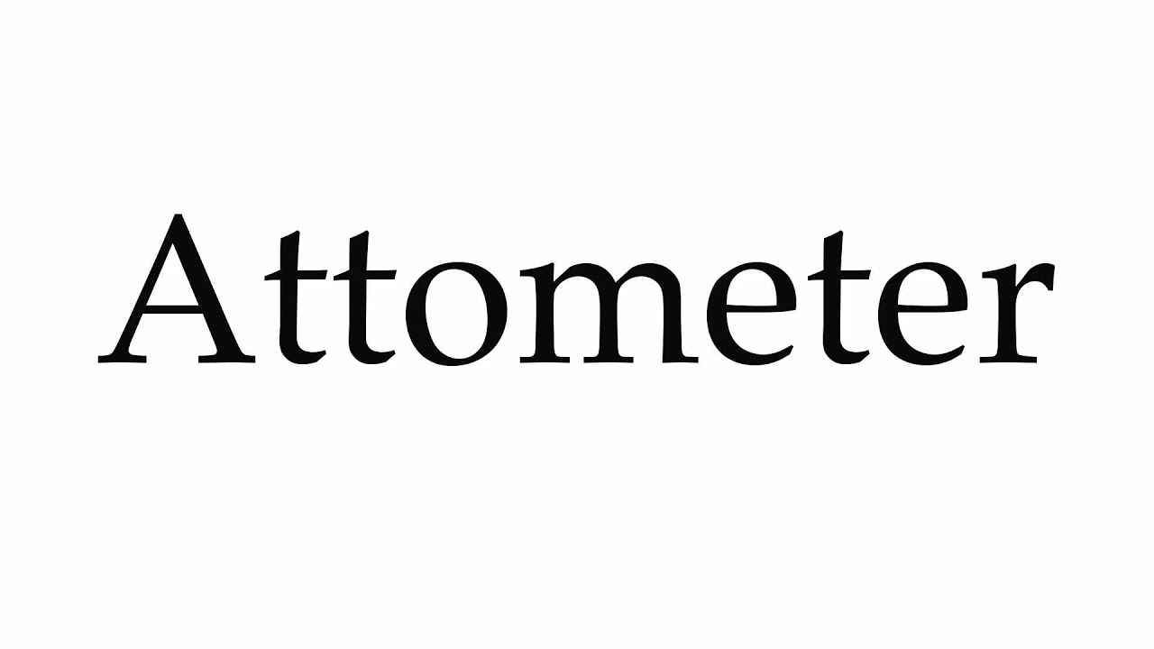 How to Pronounce Attometer - YouTube