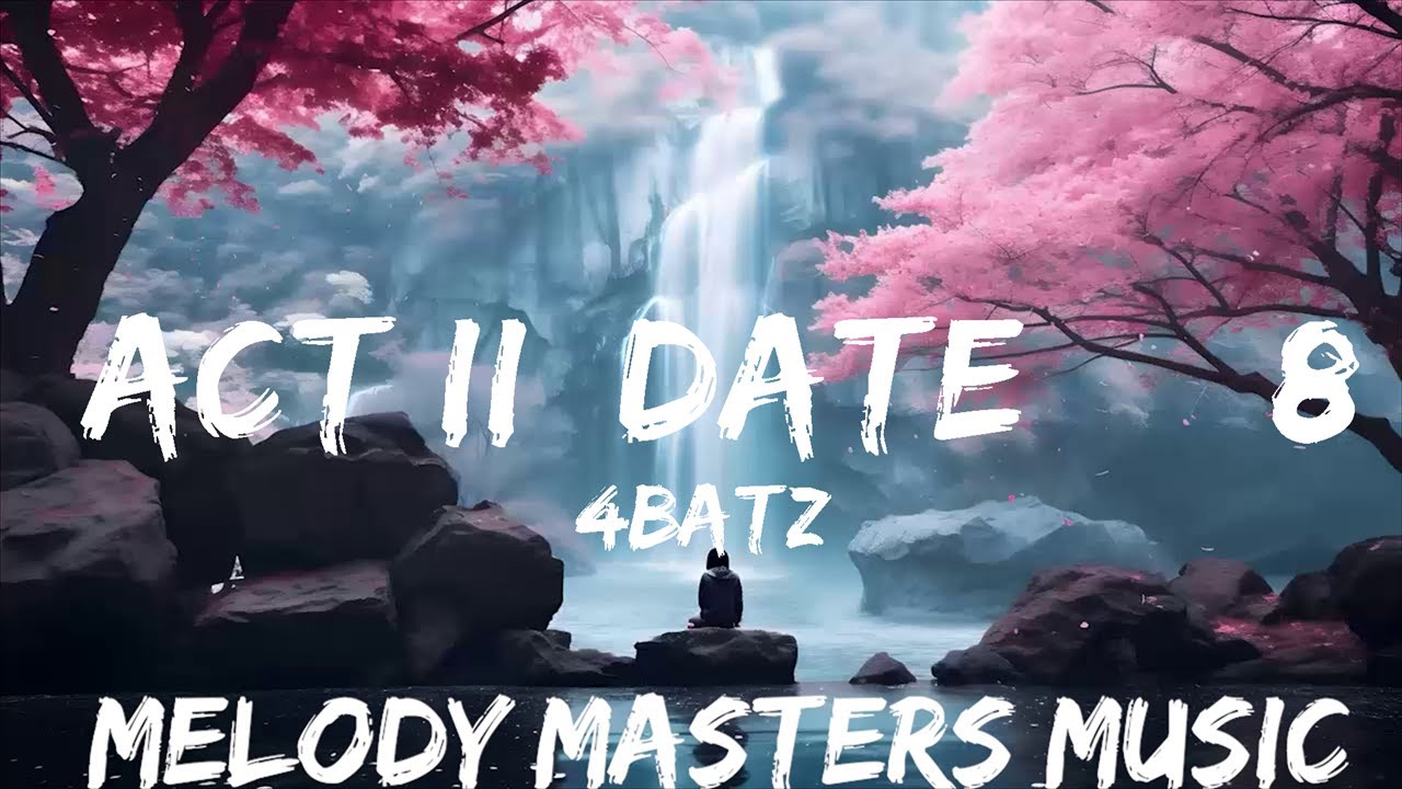 4Batz - act ii: date @ 8 (Lyrics) "I'll come and slide by 8pm" | 25mins ...