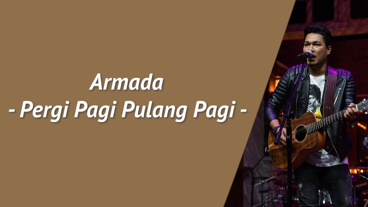 PERGI PAGI PULANG PAGI - ARMADA (LIRIK LAGU) - YouTube