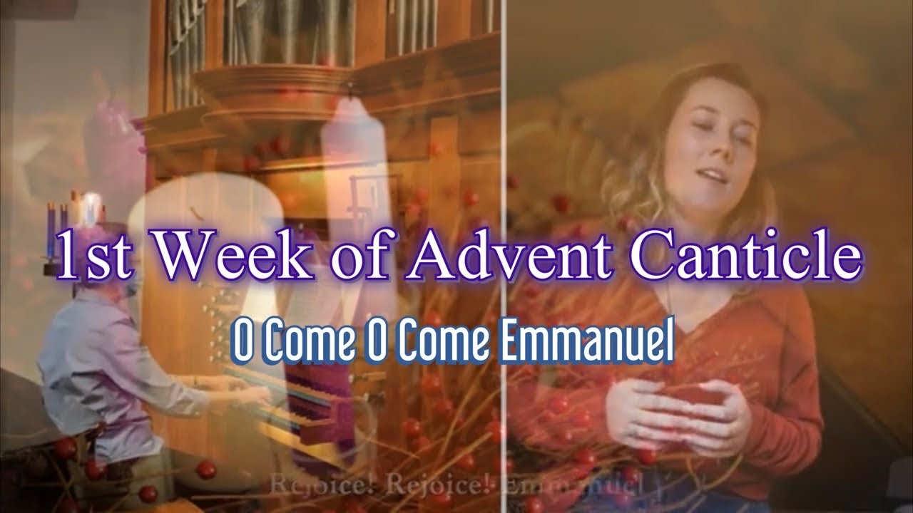 1st Week Advent Canticle ELW 257 "O Come, O Come, Emmanuel" 1st & 2nd ...