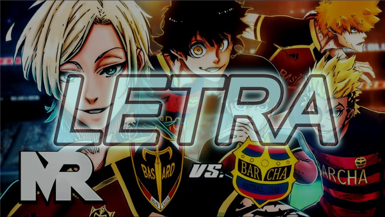 F.C. Barcha vs Bastard Munchen (Blue Lock) "LETRA" | Liga Neo Egoísta ...