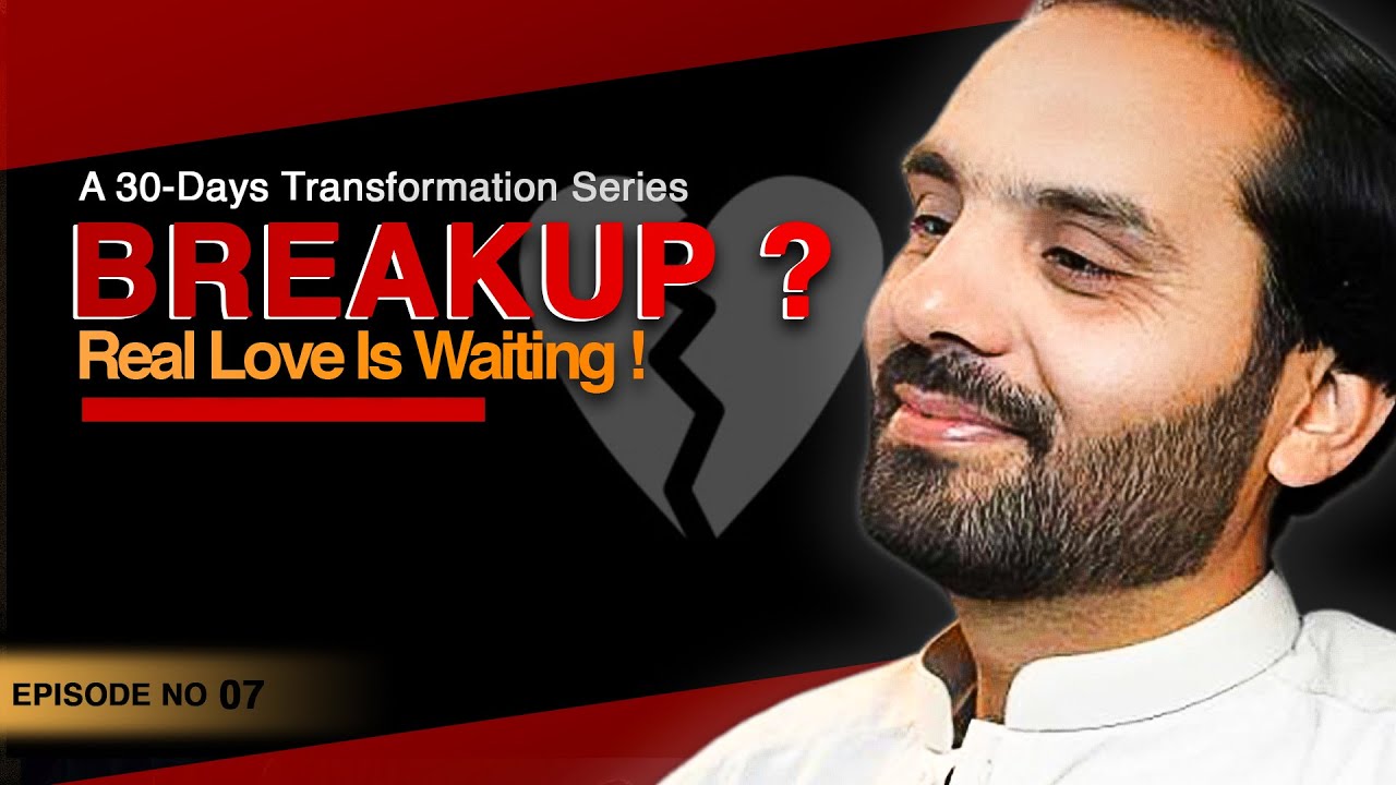 Breakup? Real Love is Waiting! | Healing Talk | Ep 7 – Hafiz Aizaz Ullah - YouTube