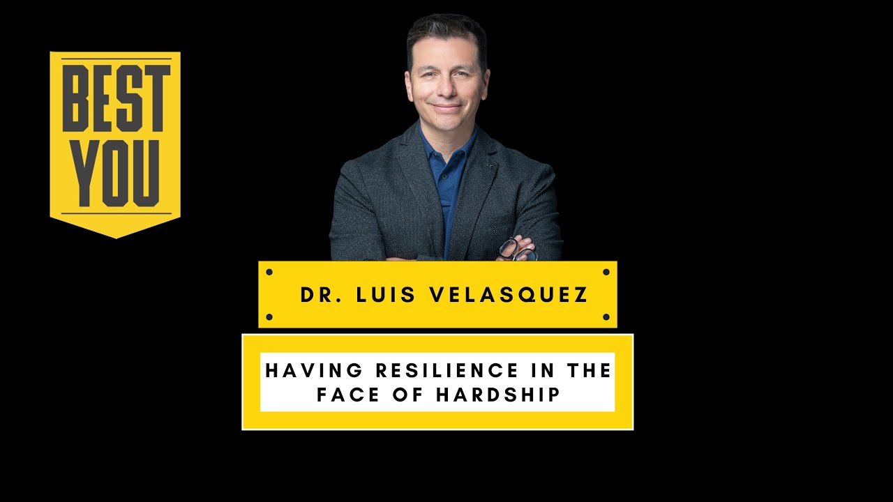 Dr. Luis Velasquez - Having Resilience in the Face of Hardship - YouTube