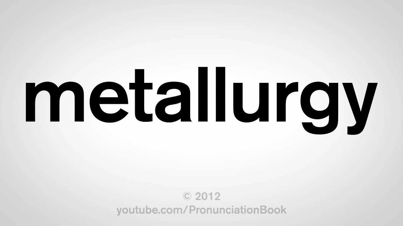 How to Pronounce Metallurgy - YouTube