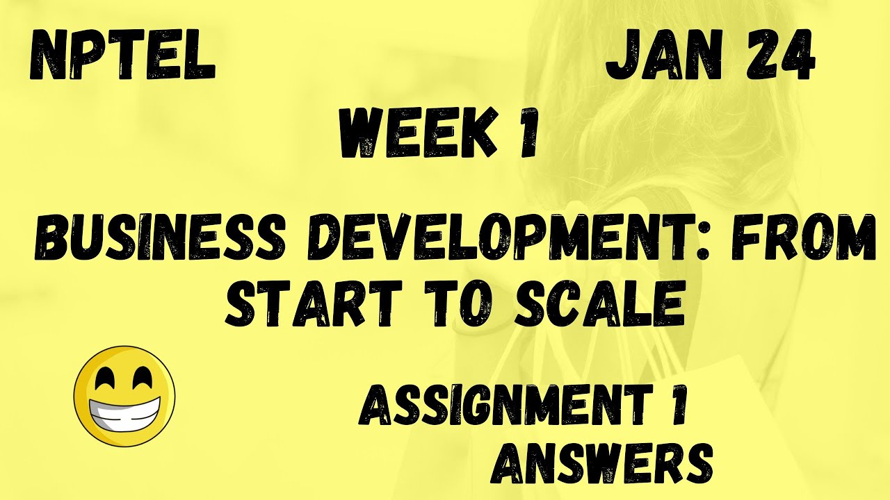 Business Development: From Start to Scale | Assignment 1 | NPTEL 2024 @HanumansView - YouTube