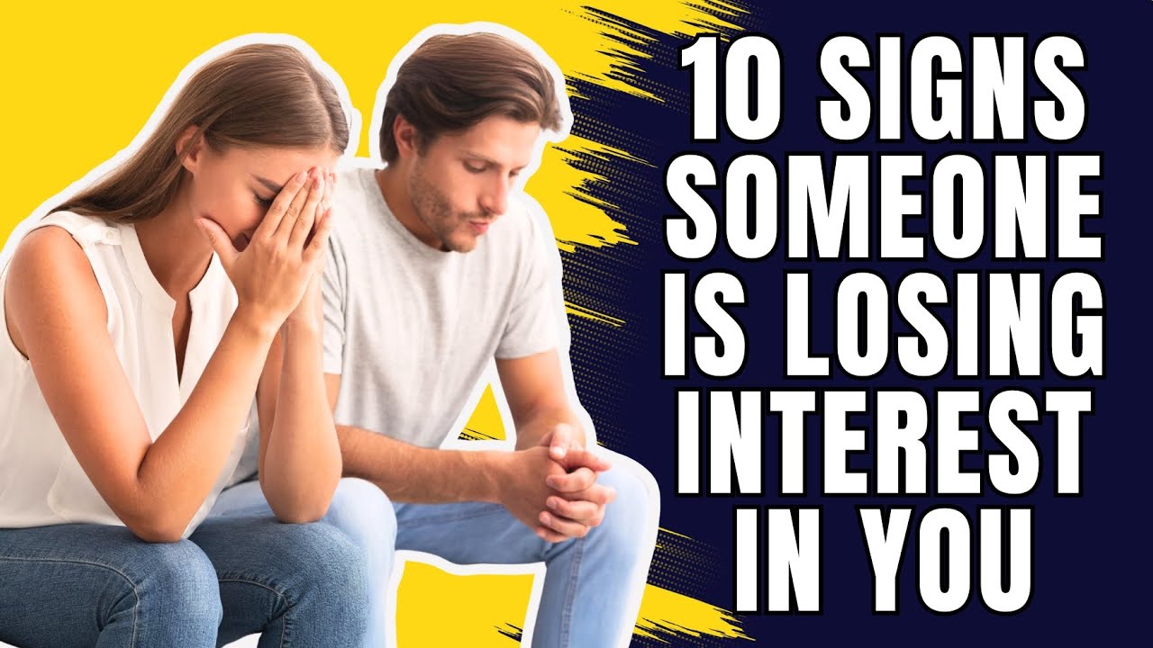 10 Signs Someone is Losing Interest in You - YouTube