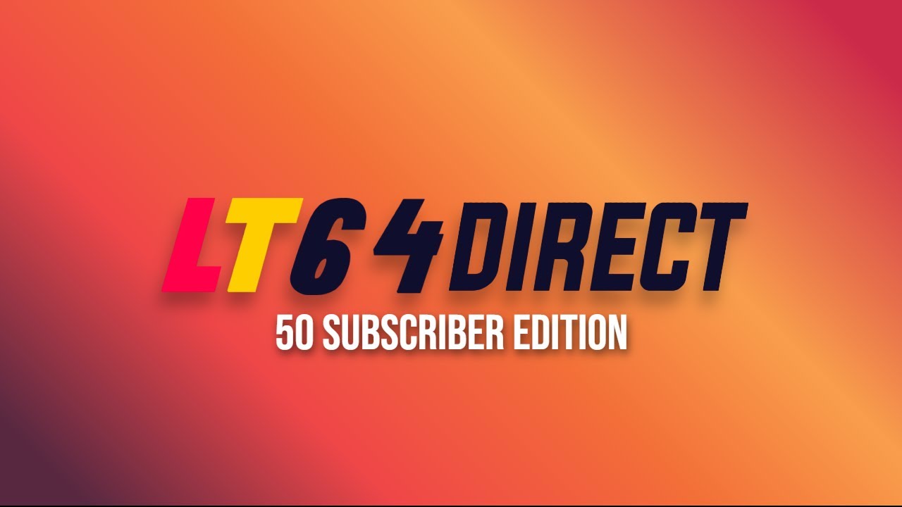 LT64 Direct (4.2.2024) 50 Subscriber Edition - YouTube