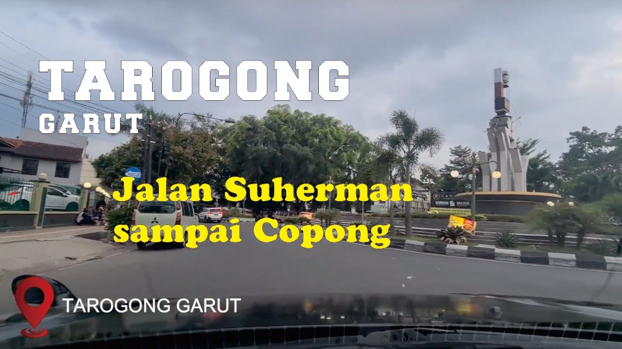 TAROGONG GARUT, Sepanjang Jalan Suherman lalu ke Copong #Vlog53 -2023 ...