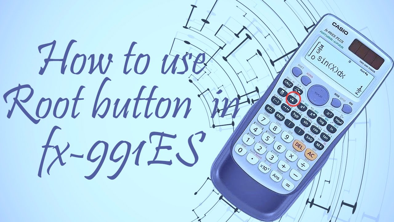 how to use root button in es 991 calculator - YouTube