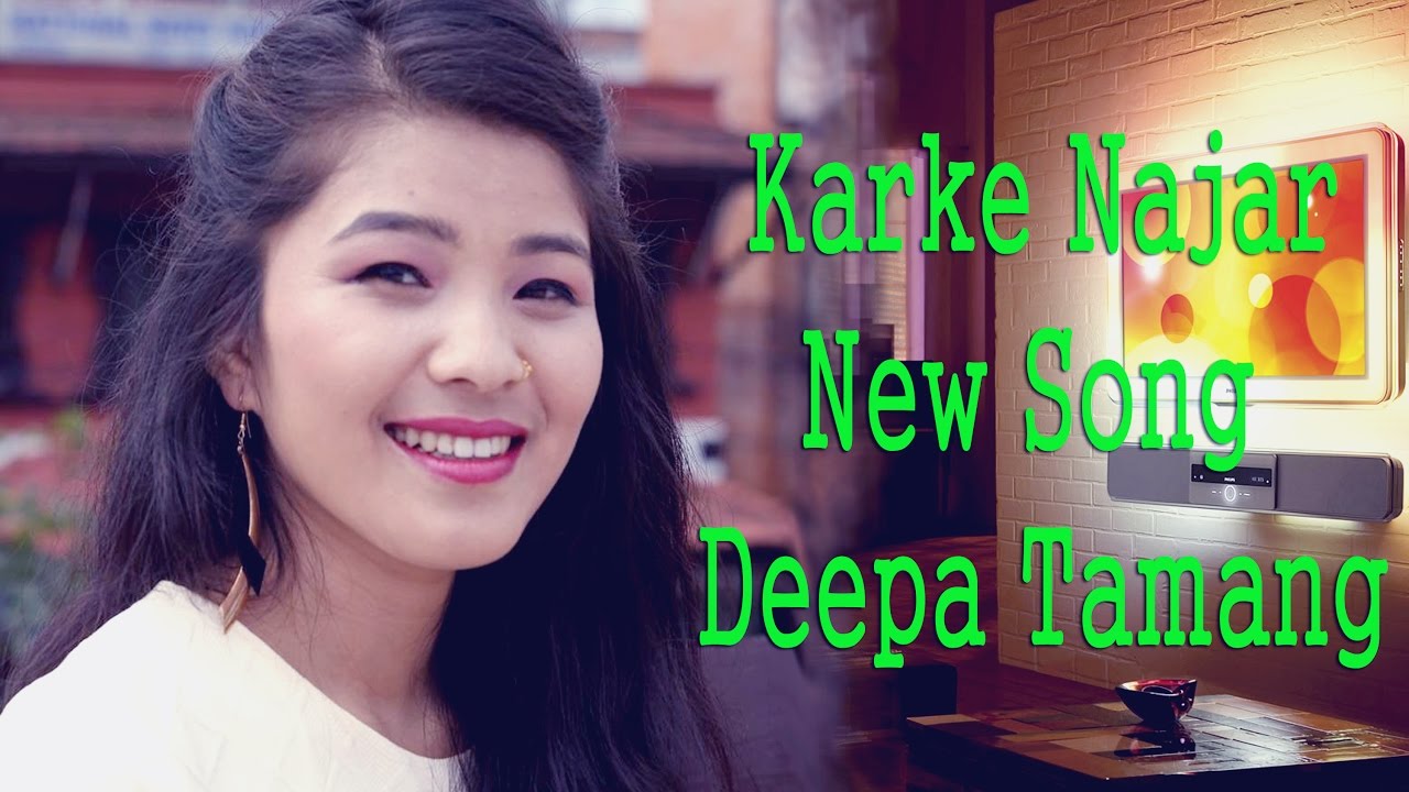 Deepa Tamang -Latest Song || कर्के नजर हेरेर... || Karke Najar Herera ...
