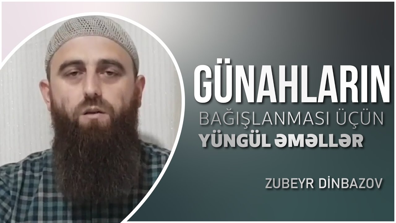 Günahların bağışlanması üçün yüngül əməllər \ Zubeyr Dinbazov - YouTube