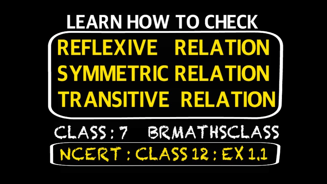 REFLEXIVE RELATION | SYMMETRIC RELATION | TRANSITIVE RELATION ...