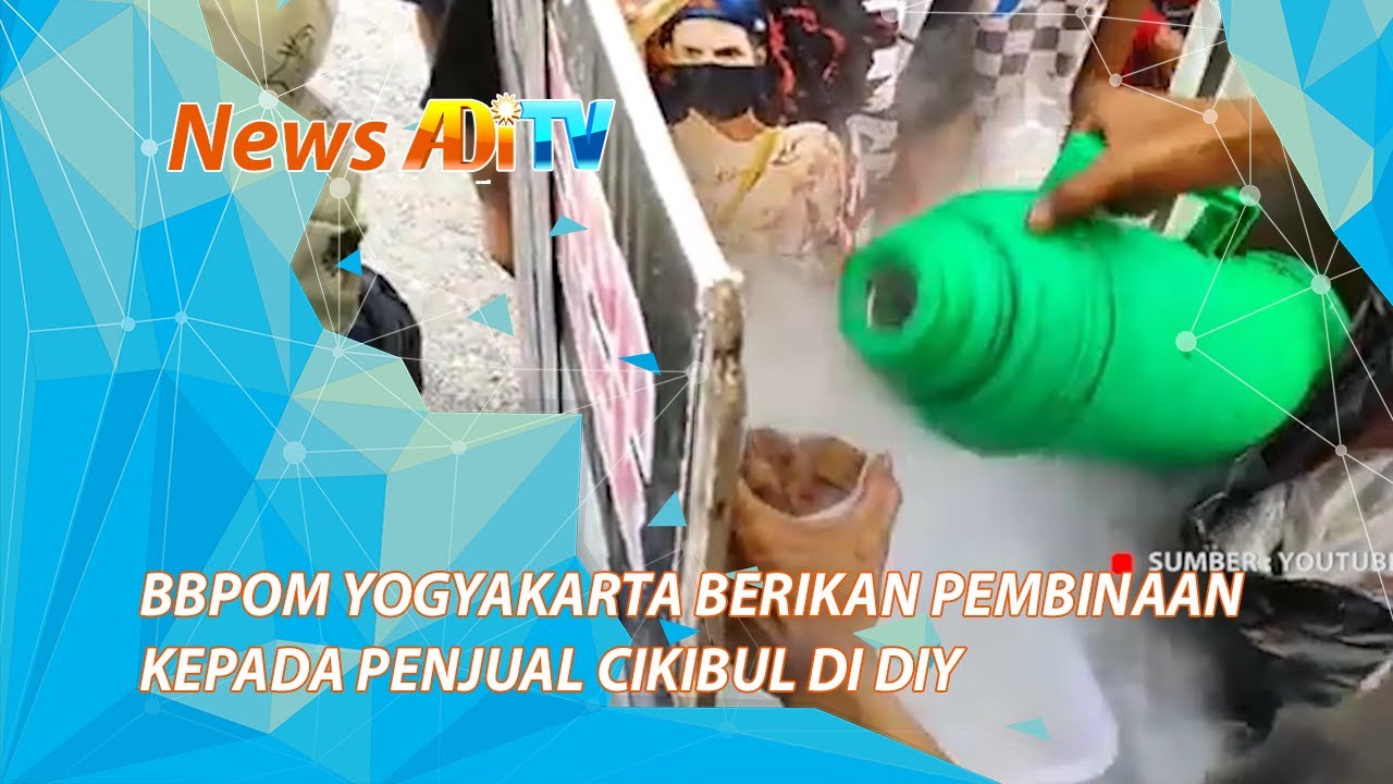 BBPOM YOGYAKARTA BERIKAN PEMBINAAN KEPADA PENJUAL CIKIBUL DI DIY - YouTube