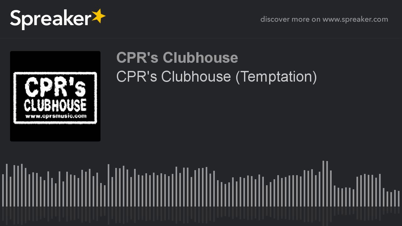 CPR's Clubhouse (Temptation) (made with Spreaker) - YouTube