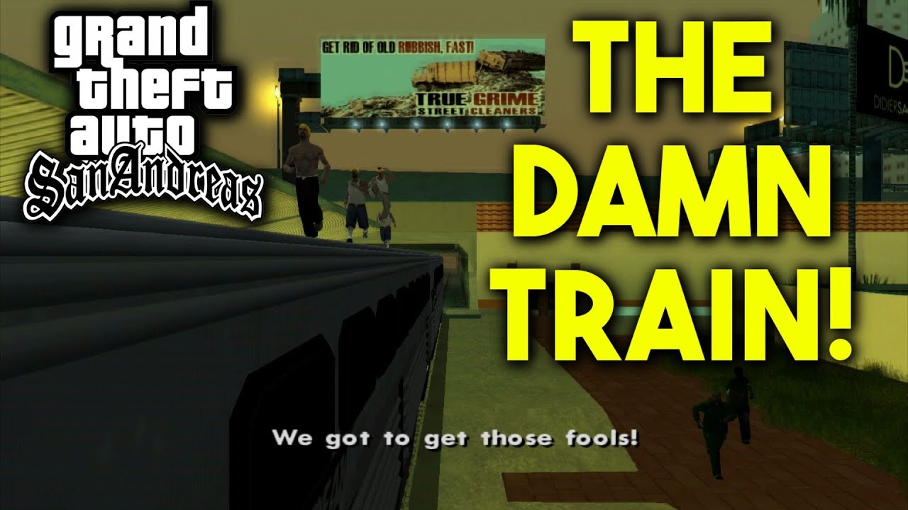THE DAMN TRAIN! - GTA: San Andreas - YouTube
