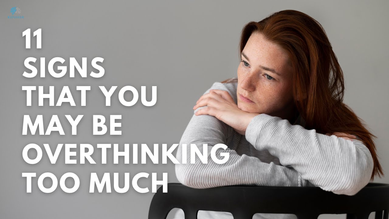 11 Signs You Overthink Too Much - YouTube
