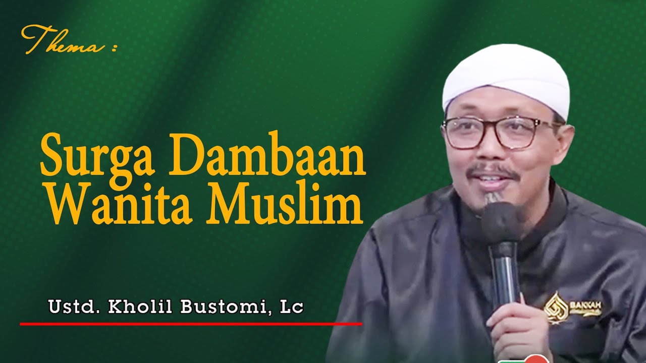 🔴LIVE "Surga Dambaan Wanita Muslim" | Ustd. Kholil Bustomi, Lc. - YouTube