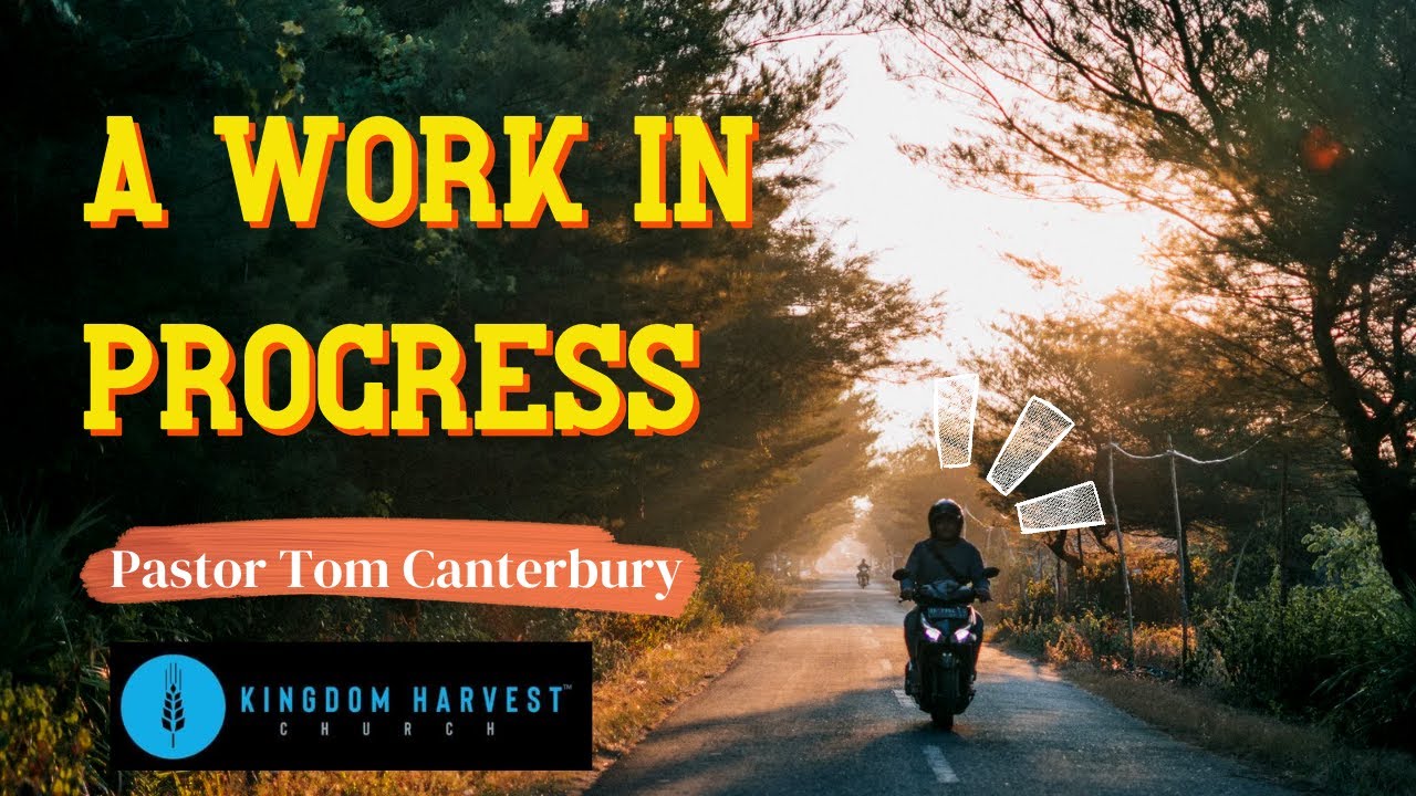 A work in Progress - Pastor Tom Canterbury - 11/16/2022 - YouTube