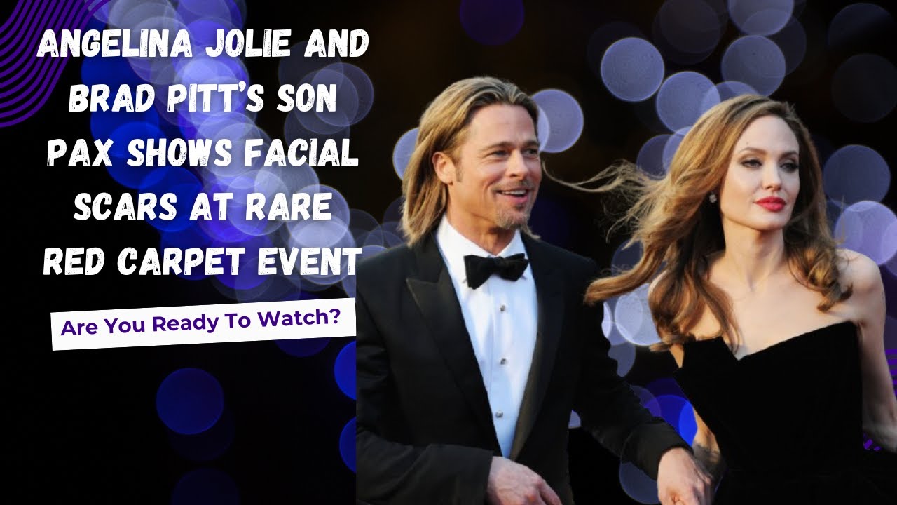 Angelina Jolie and Brad Pitt’s Son Pax Shows Facial Scars at Rare Red ...