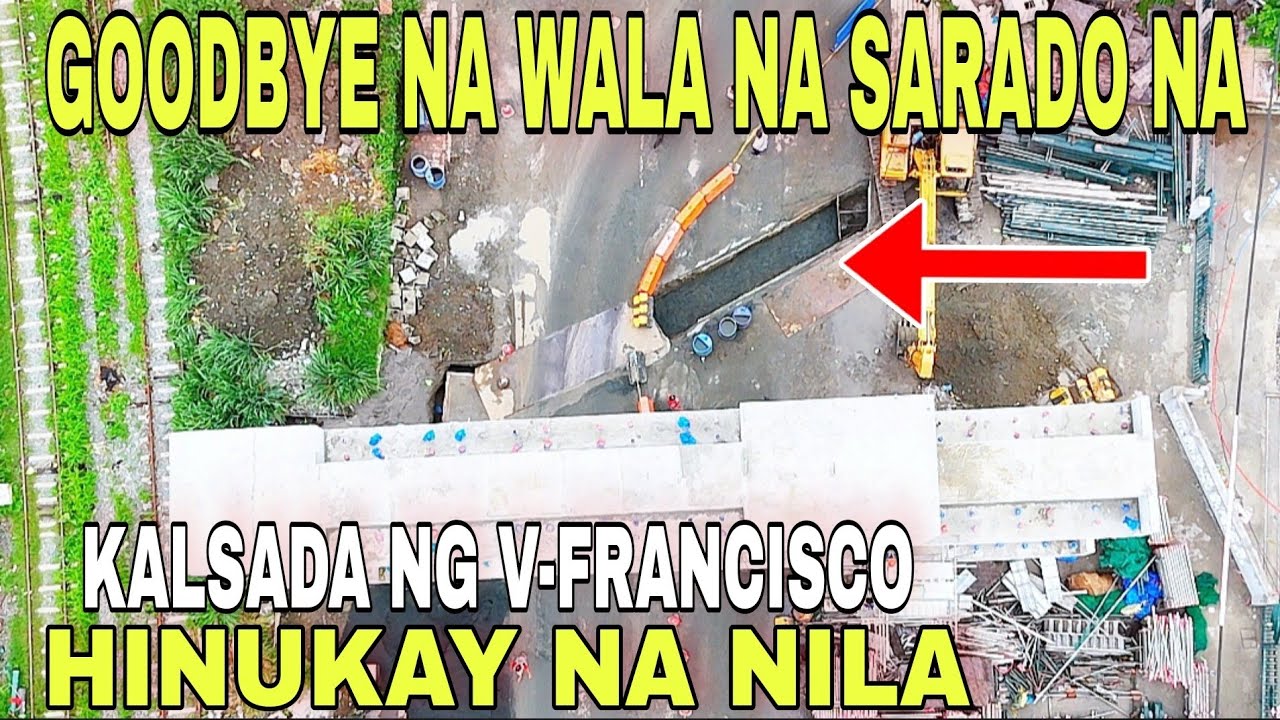 GOODBYE NA SARADO NA KALSADA NG V-FRANCISCO ST HINUKAY NA SKYWAY STAGE ...