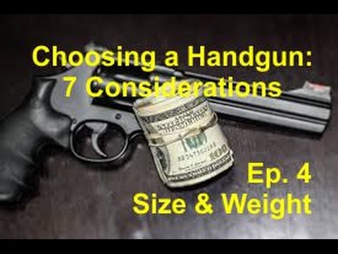 Choosing a Handgun: 7 Considerations (Ep. 4 -- Size & Weight) - YouTube