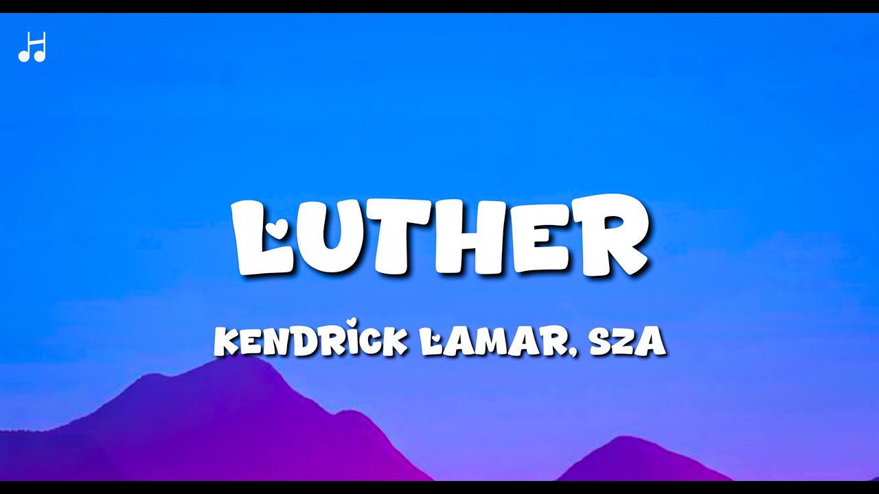 Kendrick Lamar - Luther (Lyrics) ft. SZA - YouTube