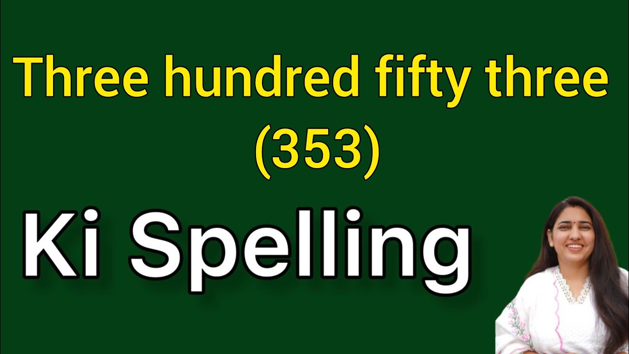 Three hundred fifty three spelling | Three hundred fifty three spelling ...