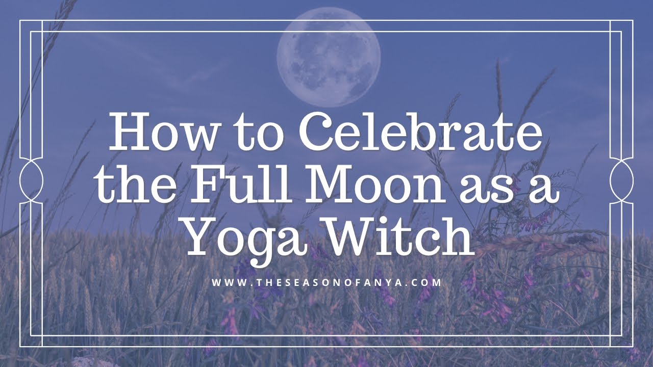 Full Moon Witchcraft | Moon Magic for the Yoga Witch | Witchcraft for ...