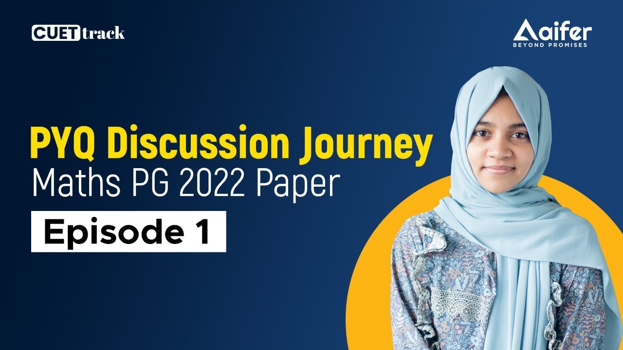 Episode 1 | Maths CUET PG PYQ Discussion | CUET BLAST | Aifer Education ...