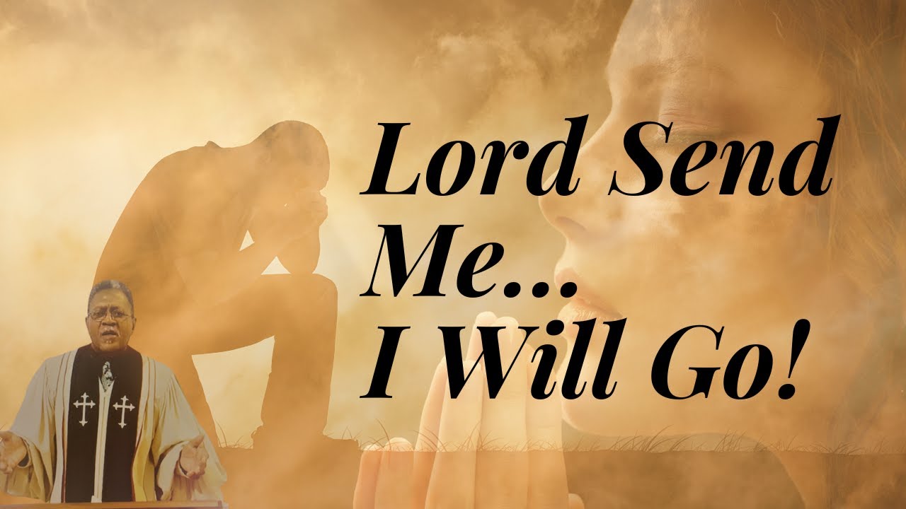 Lord Send Me...I Will Go! Embark on a journey to deepen your sense of ...