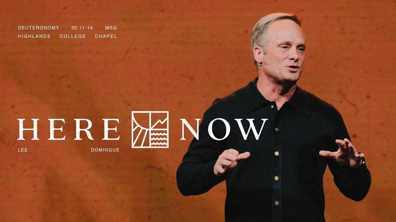 Here & Now: Pastor Lee Domingue | Highlands College Chapel - YouTube