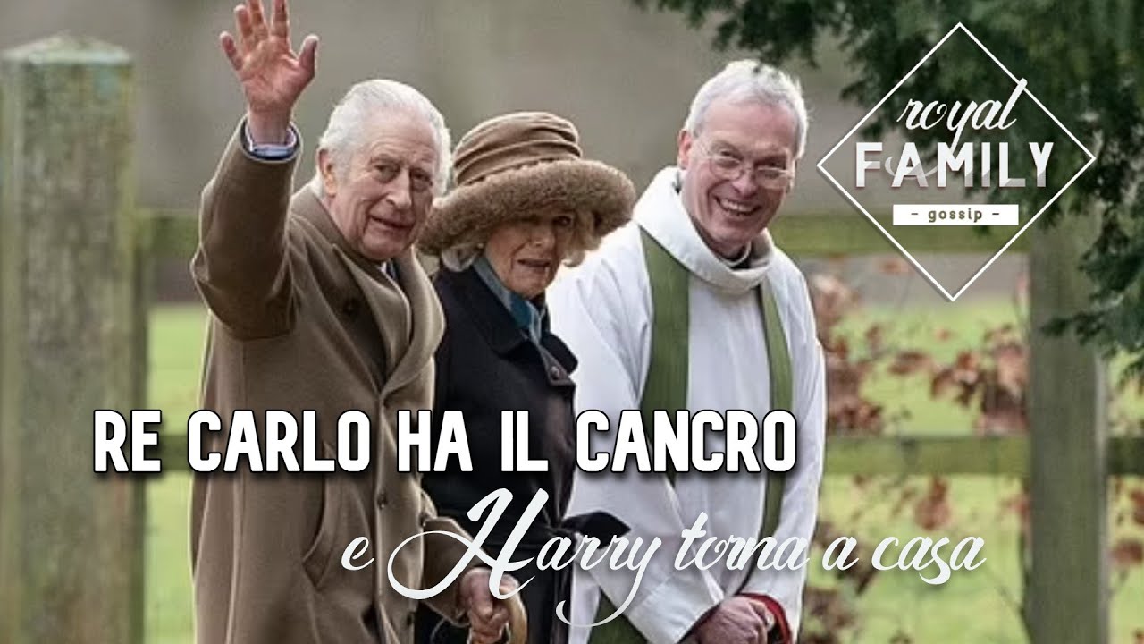 RE CARLO HA UN TUMORE. Harry torna a casa, William dovrà assumersi più ...