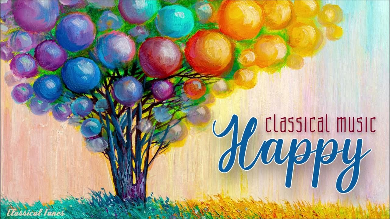 Happy Classical Music | Positive Joyful - YouTube