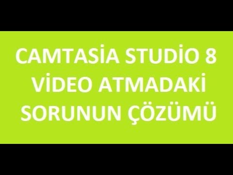 CAMTASİA STUDİO VİDEO ATMA SORUNU DÜZELTME