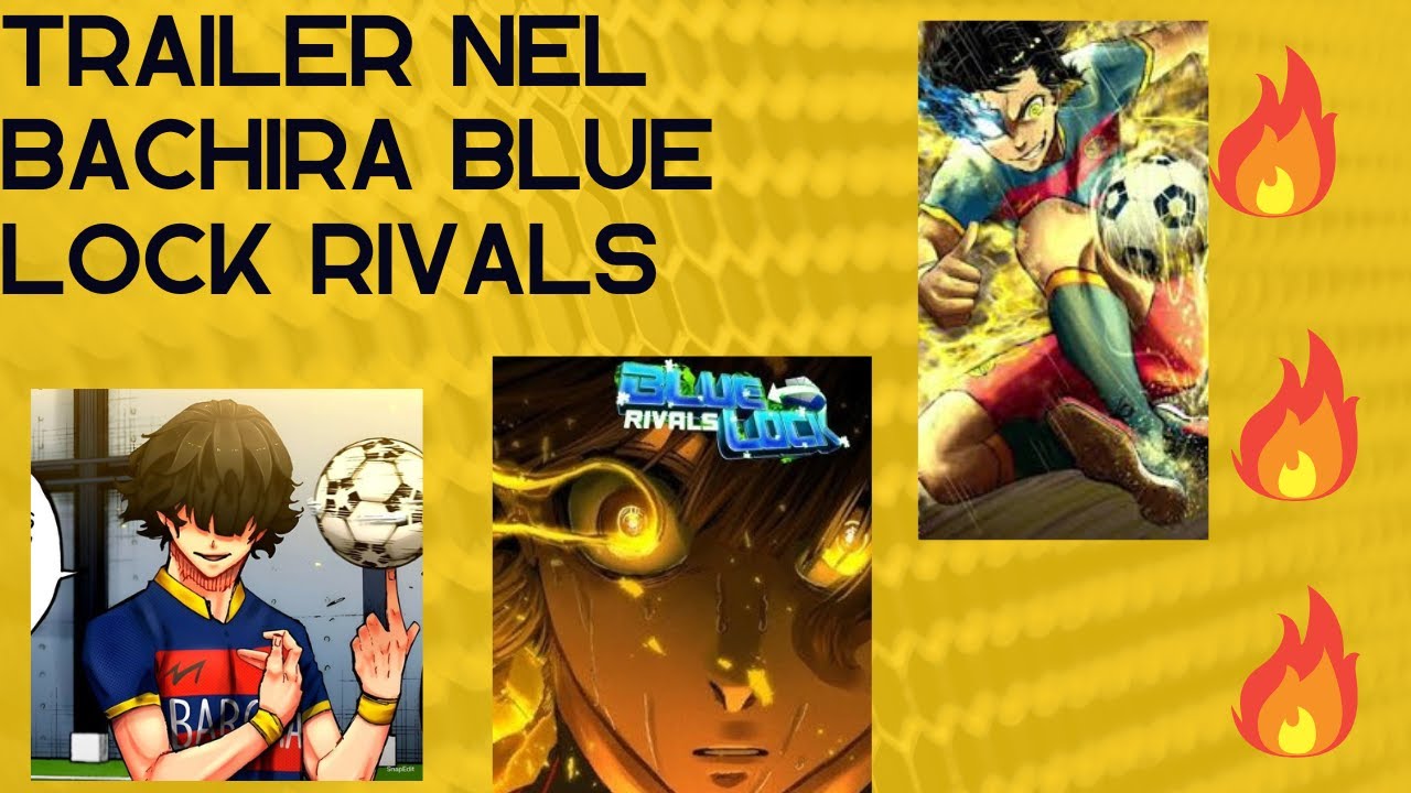 TRAILER NEL BACHIRA/Blue lock :Rivals - YouTube