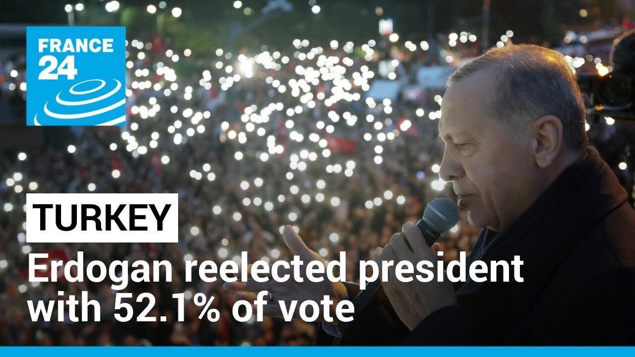 Turkey’s Erdogan reelected president with 52.1% of vote • FRANCE 24 ...